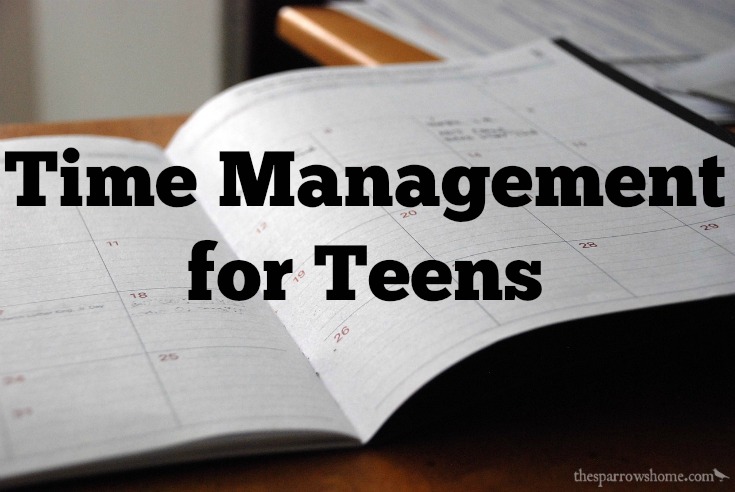 Time Management for Teens - The Sparrow's Home