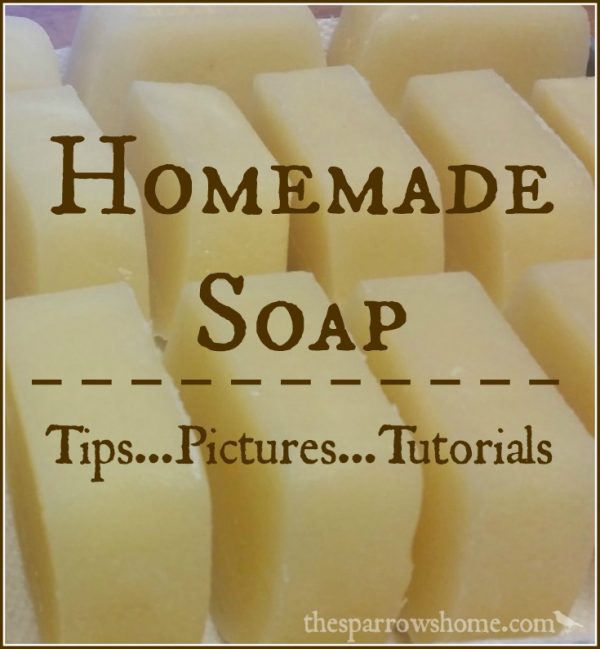 Homemade Soap: It's Not as Hard as You Think - The Sparrow's Home