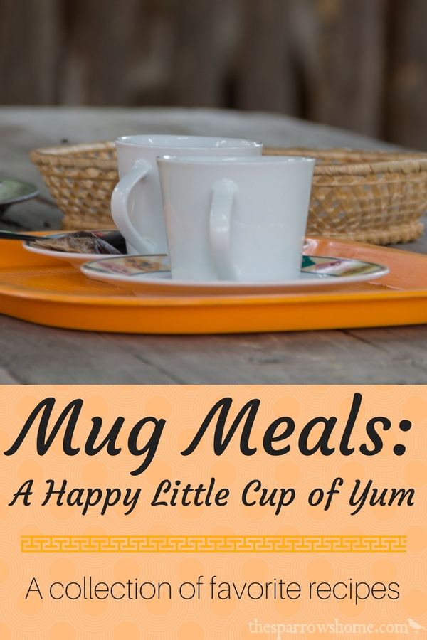 Mug Meals: A Happy Little Cup of Yum - The Sparrow's Home